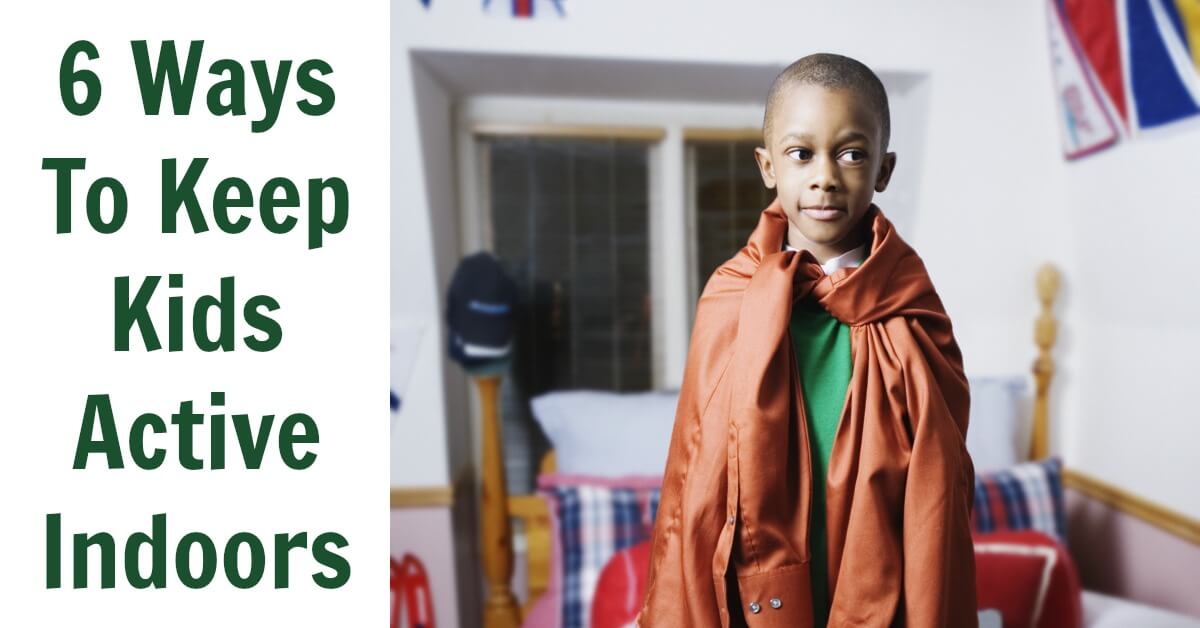 6 Ways To Keep Kids Active Indoors